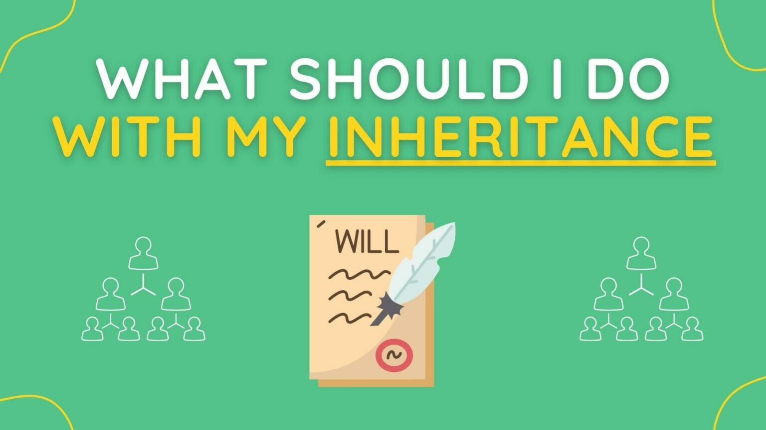 What Should I Do With My Inheritance? - 7 Ways To Help You - Up the Gains