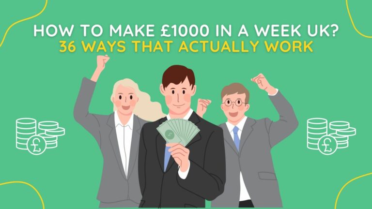 How To Make £1000 In A Week? 36 Ways That Actually Work In 2026