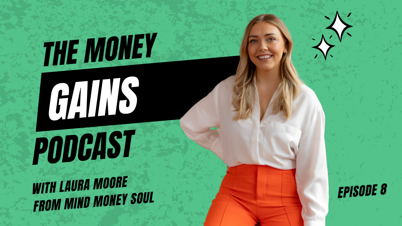 How To Get Confident With Your Money - Laura Moore (Mind Money Soul) EP08 - Up the Gains