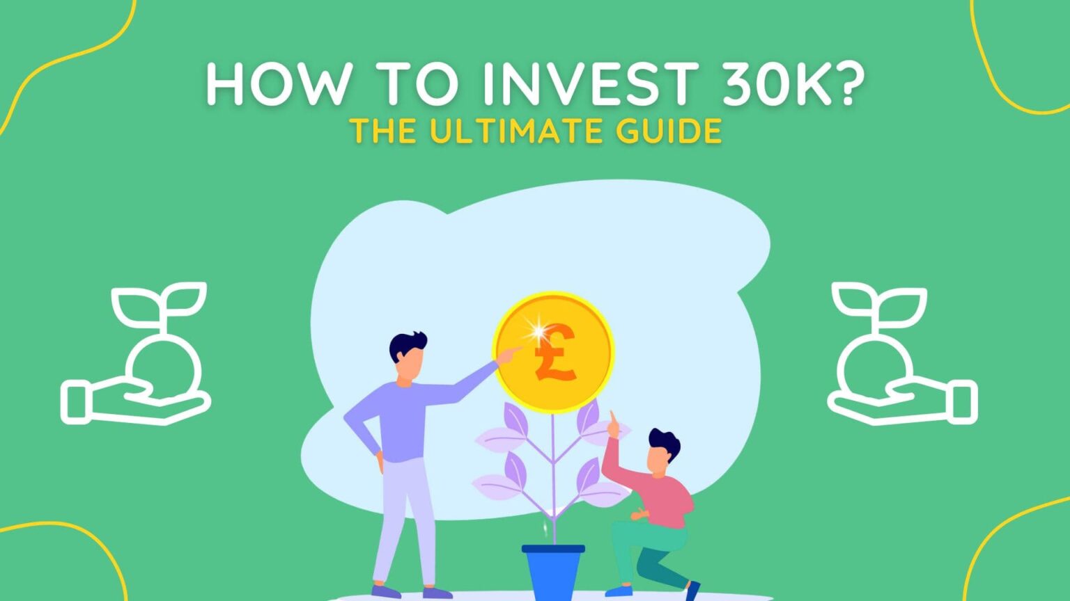 How To Invest 30k - The Ultimate Guide - Up the Gains