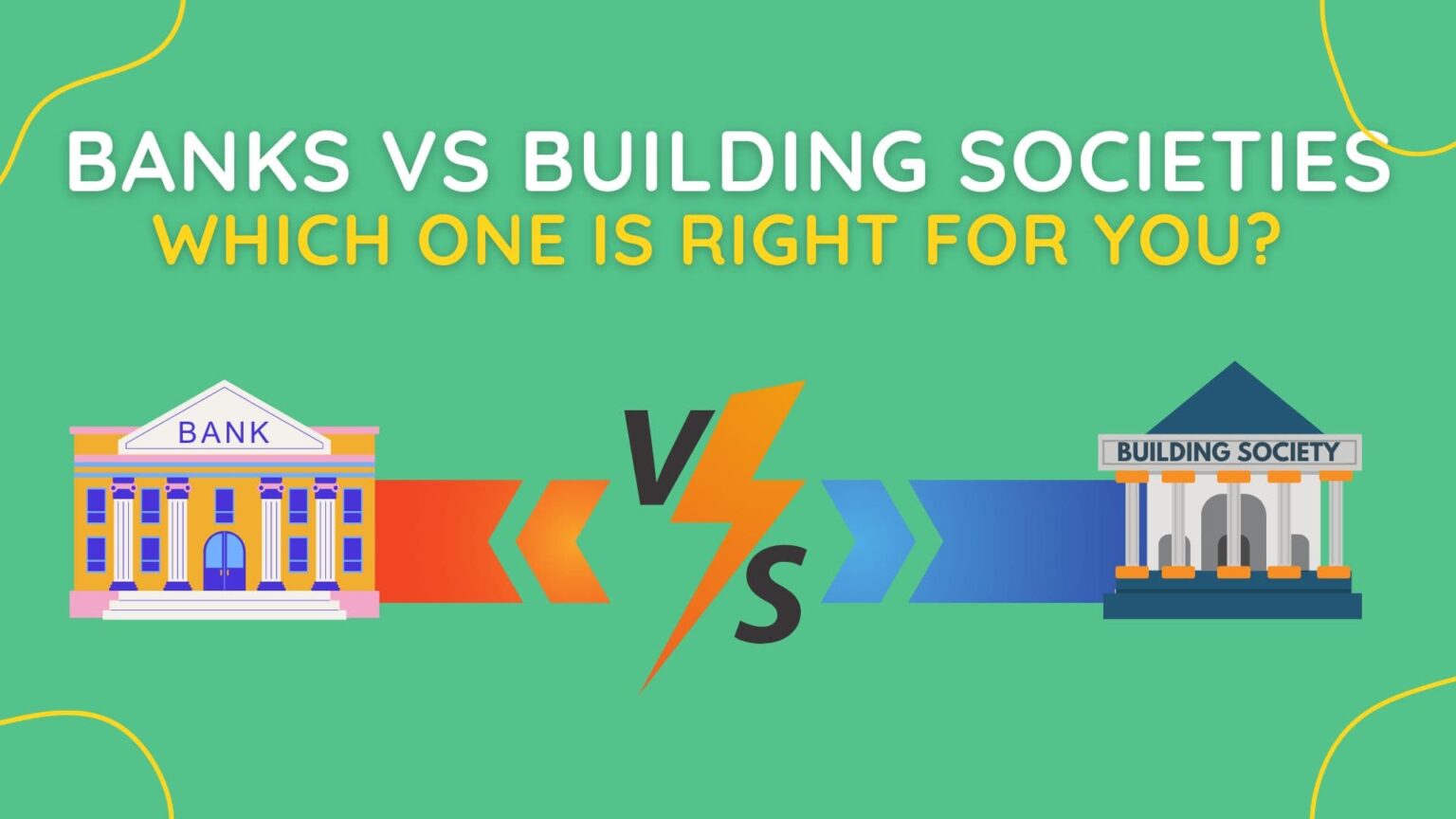 Banks vs Building Societies - Which One Is Right For You?