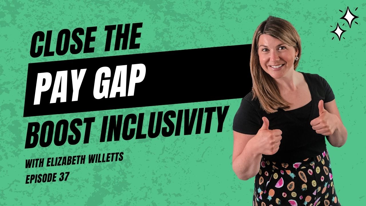 How to Close the Pay Gap and Promote Inclusivity with Elizabeth Willetts