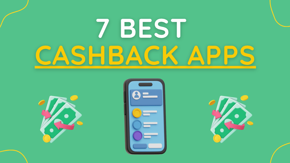 7 Best Cashback Apps To Earn From Your Everyday Spending - Up the Gains